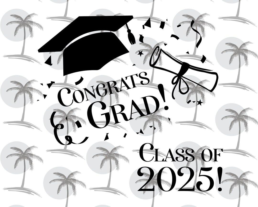 Congrats Grad! Class of 2025 - 2 Files - Digital SVG and PNG for Vinyl ...