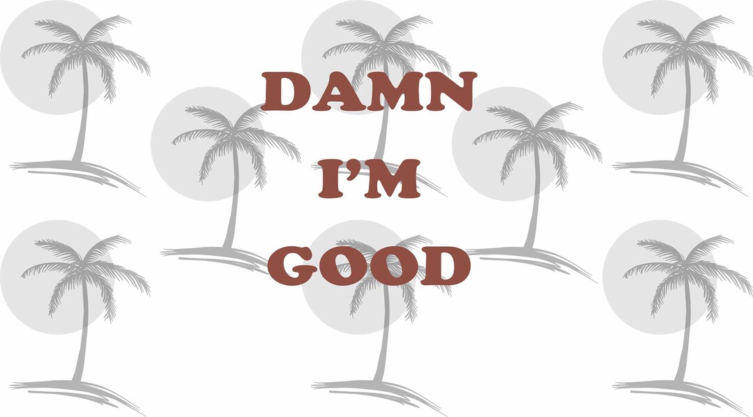 Damn I'm Good - Digital SVG and PNG for Vinyl - Etsy