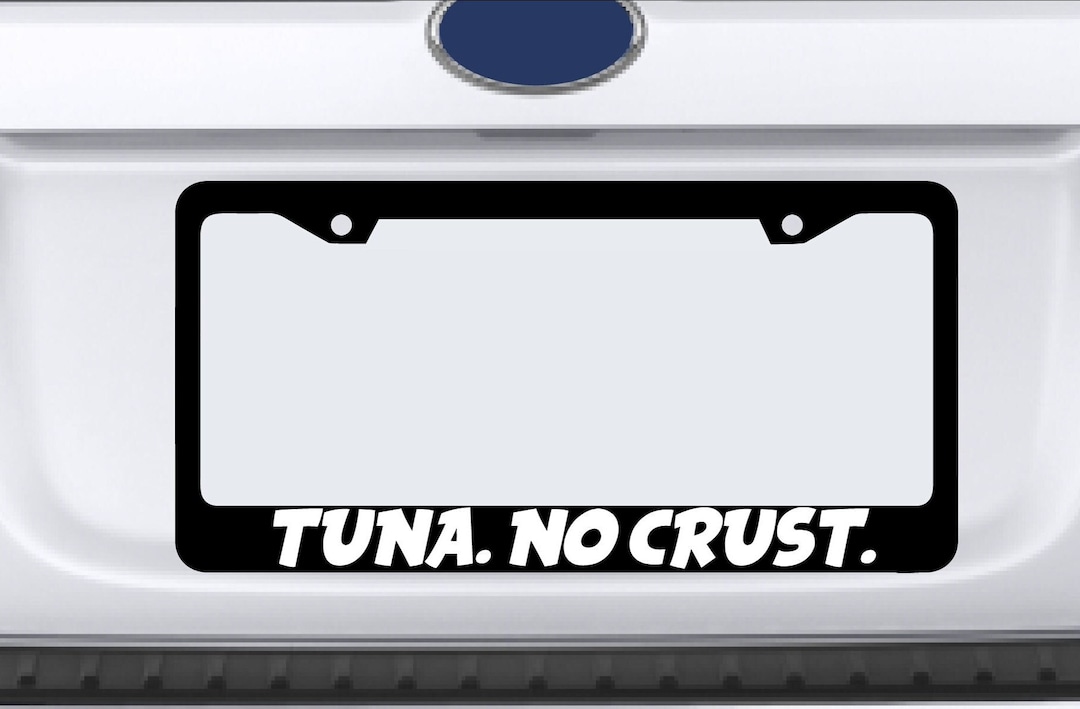 Tuna No Crust Paul Walker Fast Furious Plastic License Plate Frame ...