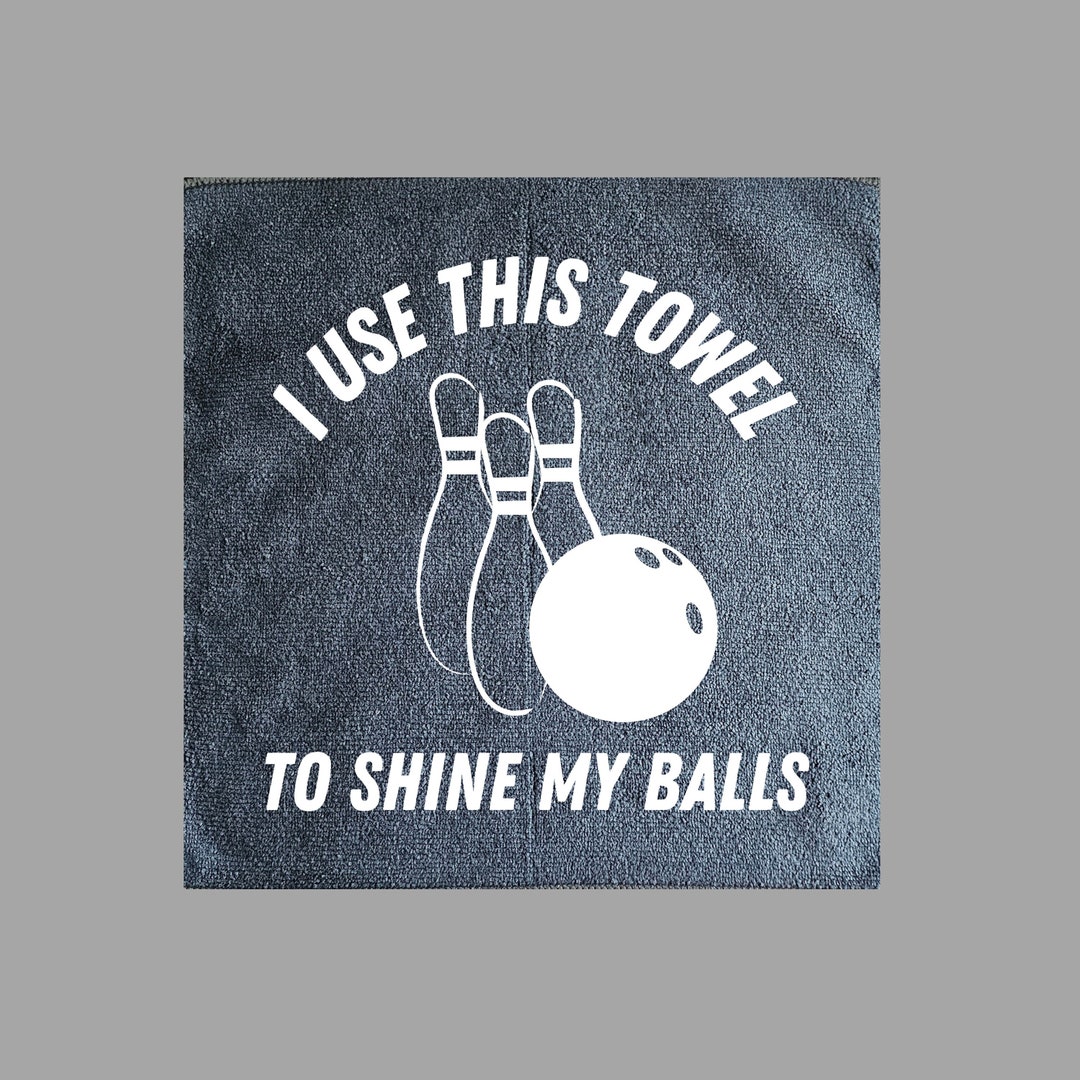 Shine My Balls Shine Bowling Towel Funny Bowling Towel Funny Bowling ...