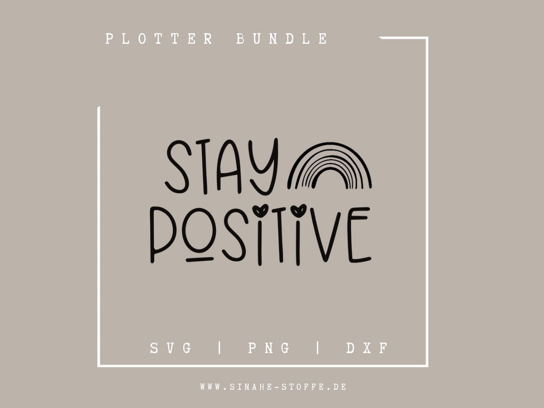 Plotter File Stay Positive Saying Png SVG DXF Cricut Silhouette - Etsy UK