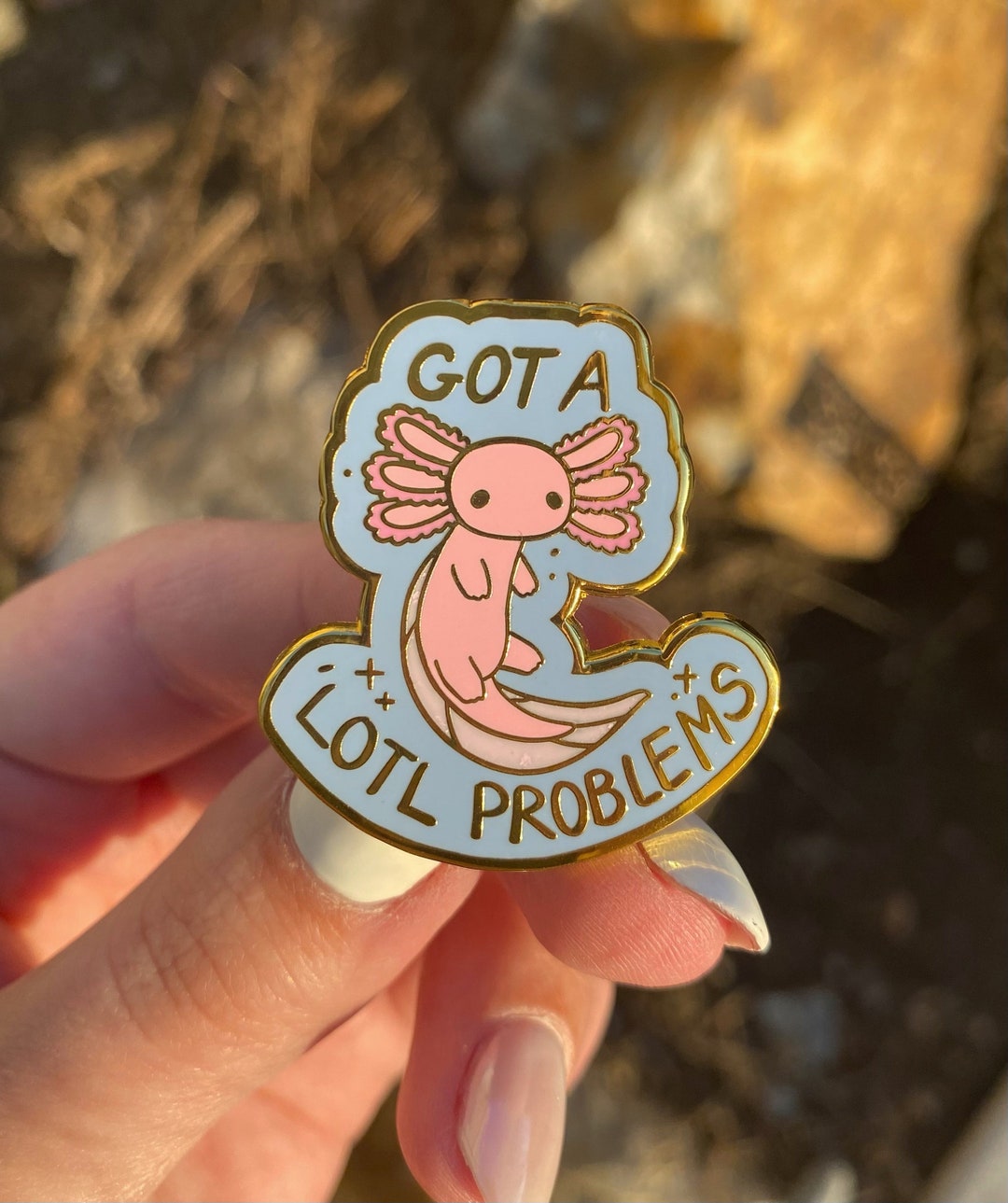 Got a ‘lotl Problems- Axolotl Gold Plated Hard Enamel Pin - Etsy
