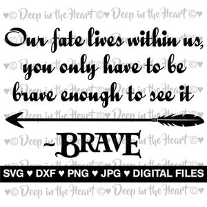Our Fate Lives Within Us, You Only Have to Be Brave Enough to See It ...
