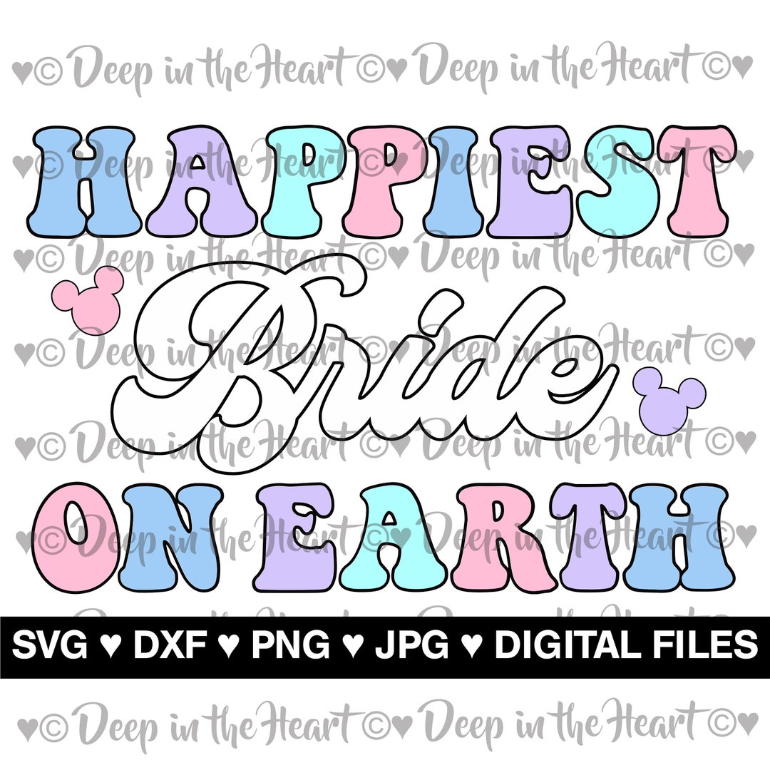 Happiest Bride Earth SVG, DXF PNG, Jpeg instant Zip File Download Bride ...