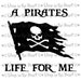 A Pirates Life for Me Pirate Flag SVG, DXF PNG, Jpeg instant Zip File ...