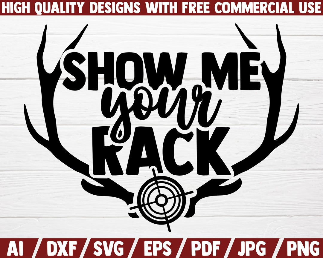 Show Me Your Rack SVG Hunting SVG Cut File Hunting Saying Quote Hunting ...