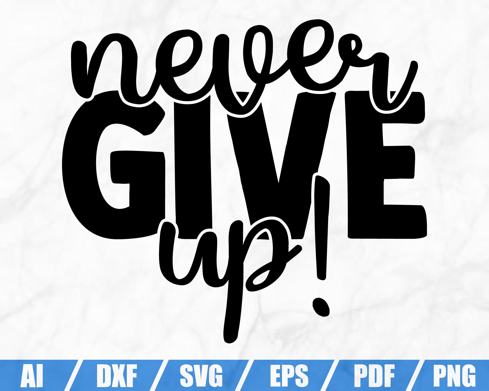 Never Give up SVG SVG Cut File Motivational Quote | Etsy