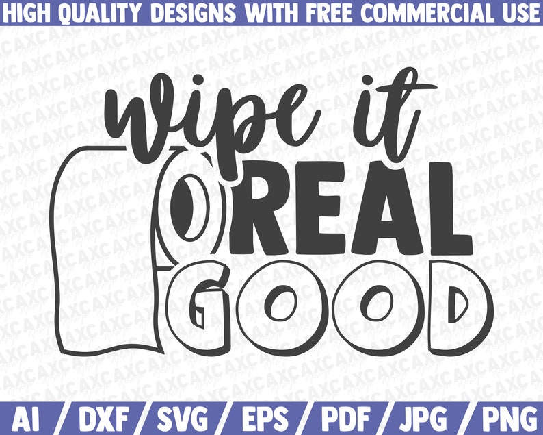 Wipe It Real Good SVG Bathroom SVG Cut File Instant - Etsy