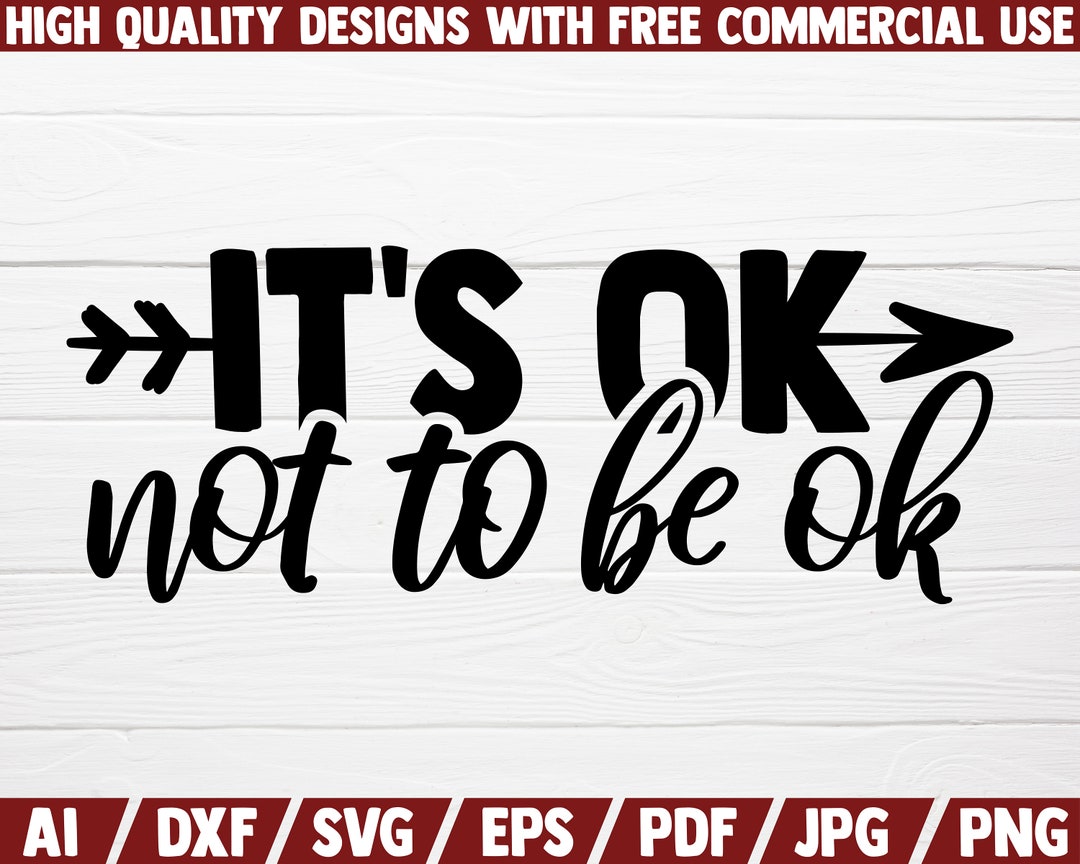 It's Ok Not to Be Ok SVG Mental Health SVG Cut File Instant Download ...