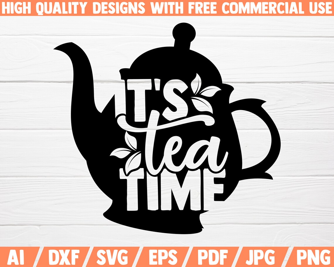 It's Tea Time SVG Tea Lover SVG Cut File Instant - Etsy