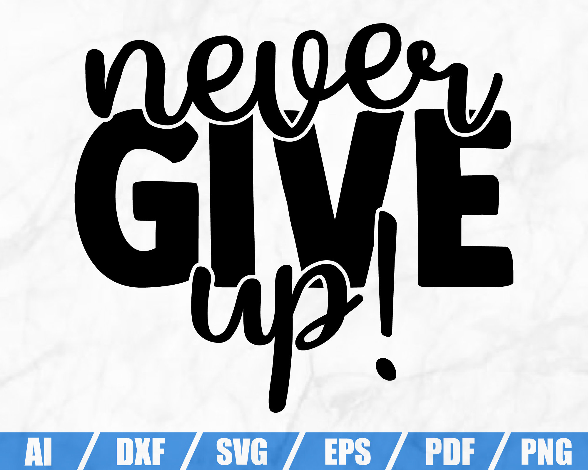 Never Give up SVG SVG Cut File Motivational Quote - Etsy