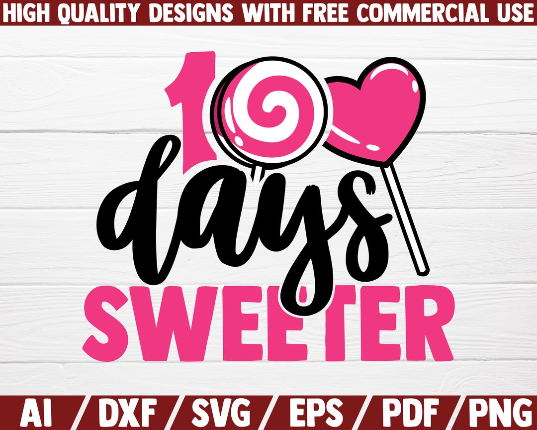100 Days Sweeter SVG DXF File Cut File Kindergarten School Sayings ...
