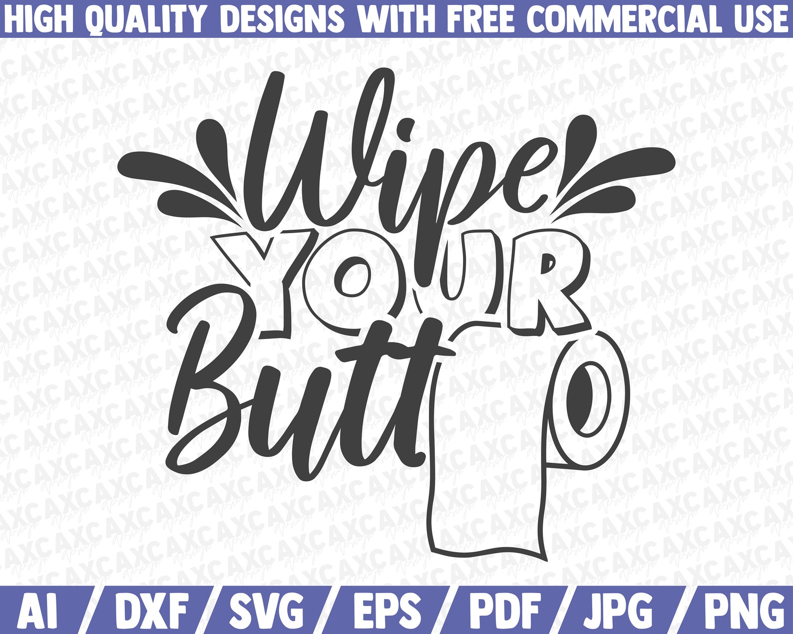 Wipe Your Butt SVG Bathroom SVG Cut File Instant Download Saying Quote ...