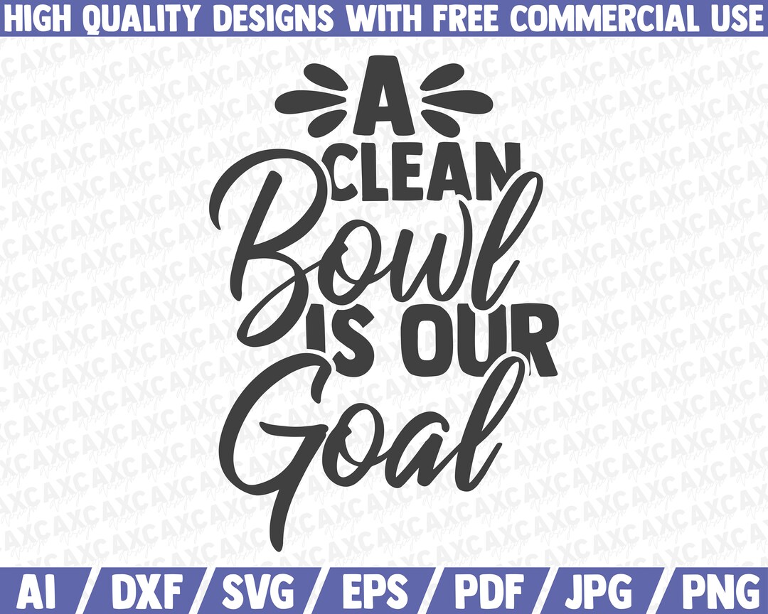 A Clean Bowl is Our Goal SVG Bathroom SVG Cut File Instant - Etsy