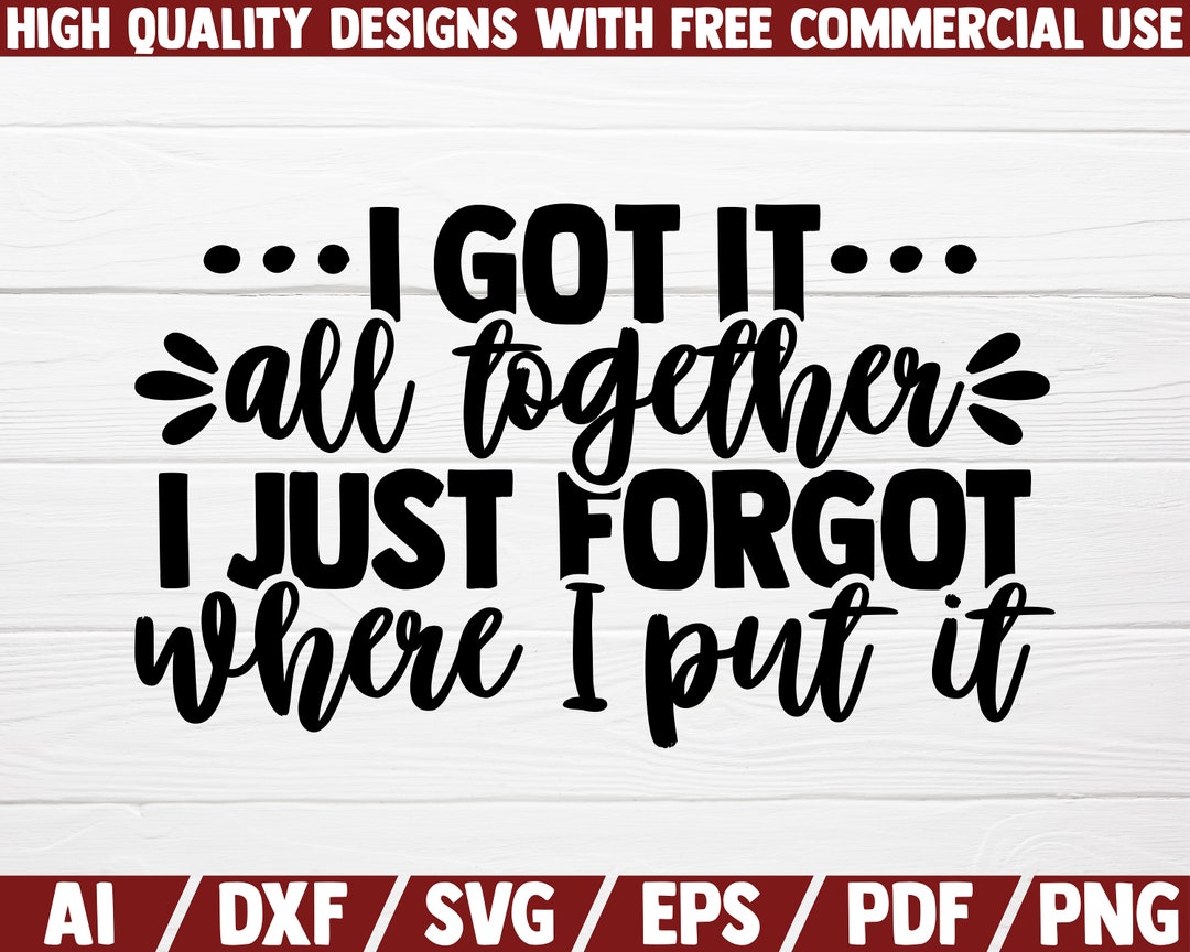 I Got It All Together I Just Forgot Where I Put It SVG DXF File Cut ...