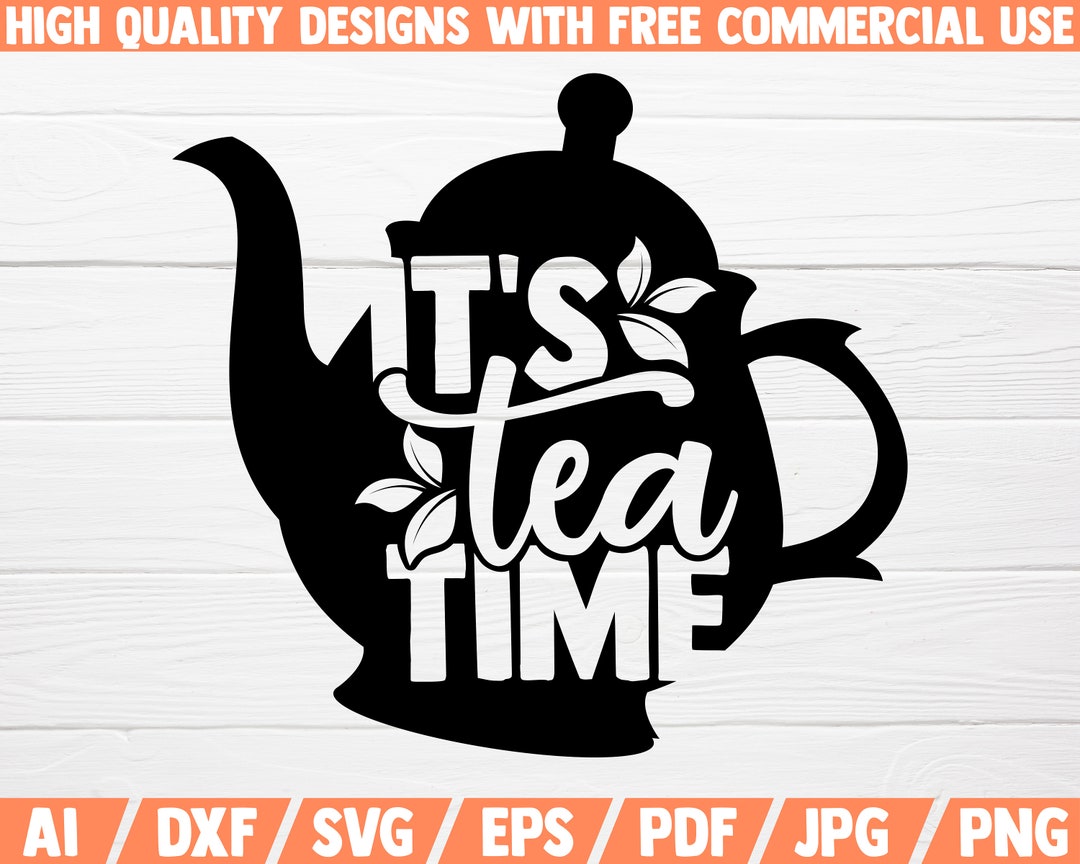 It's Tea Time SVG Tea Lover SVG Cut File Instant - Etsy UK