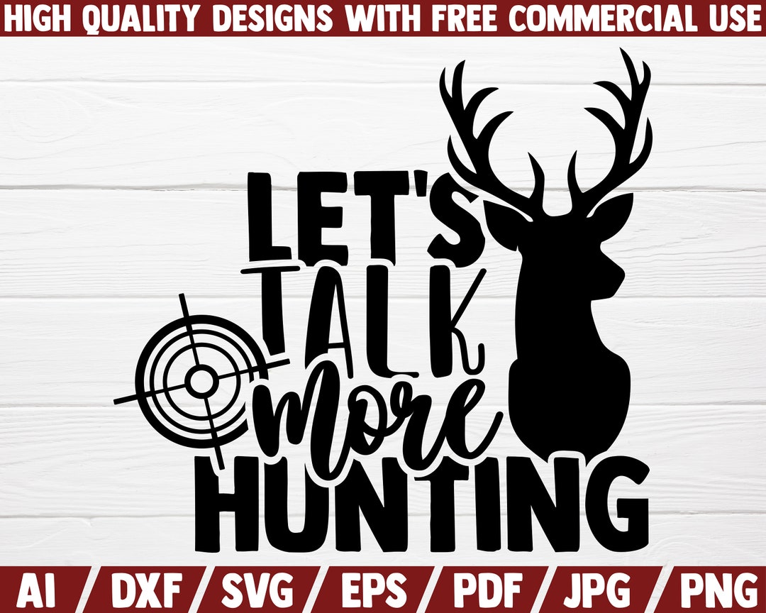 Let's Talk More Hunting SVG Hunting SVG Cut File Saying Quote Hunting ...