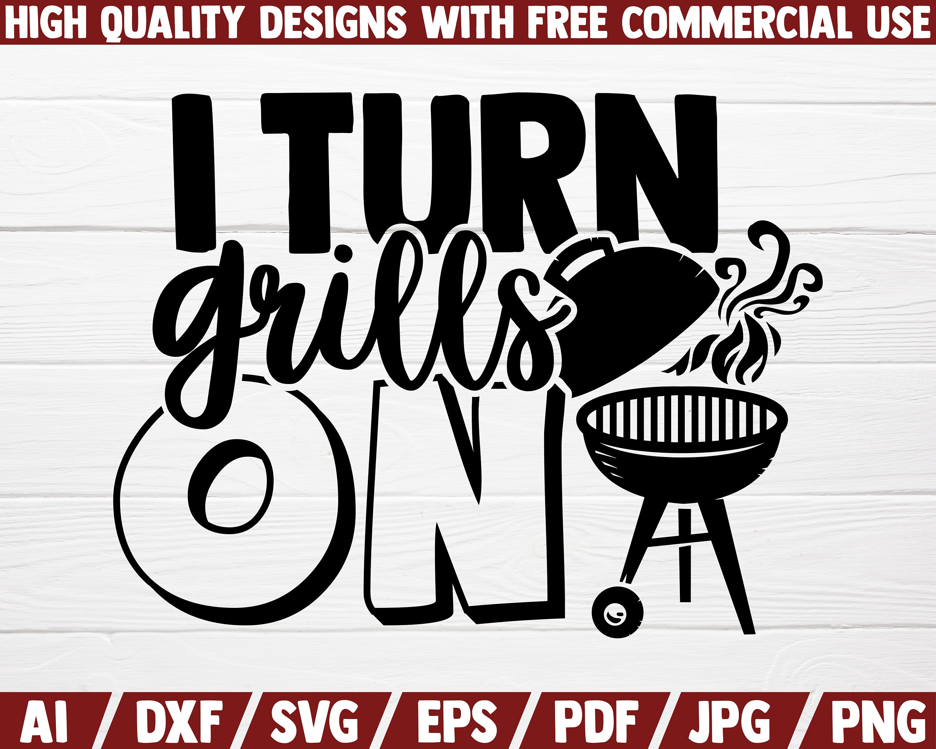 I Turn Grills on SVG Grill SVG Cut Files Instant Download - Etsy