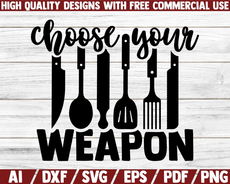 Choose Your Weapon SVG Kitchen Decoration Svg Kitchen Clip - Etsy New ...