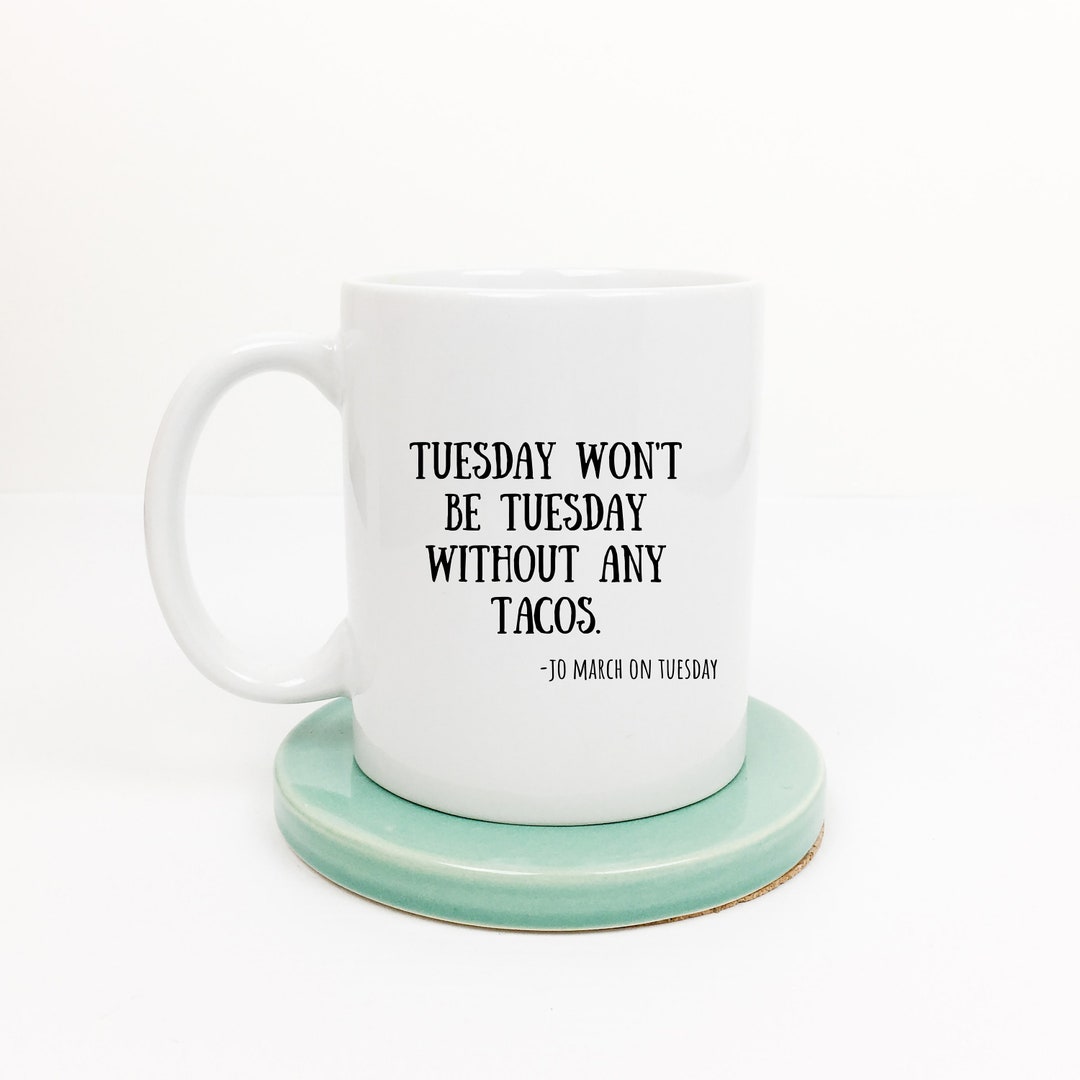 Taco Tuesday Mug: Funny Little Women Quote Gift - Etsy