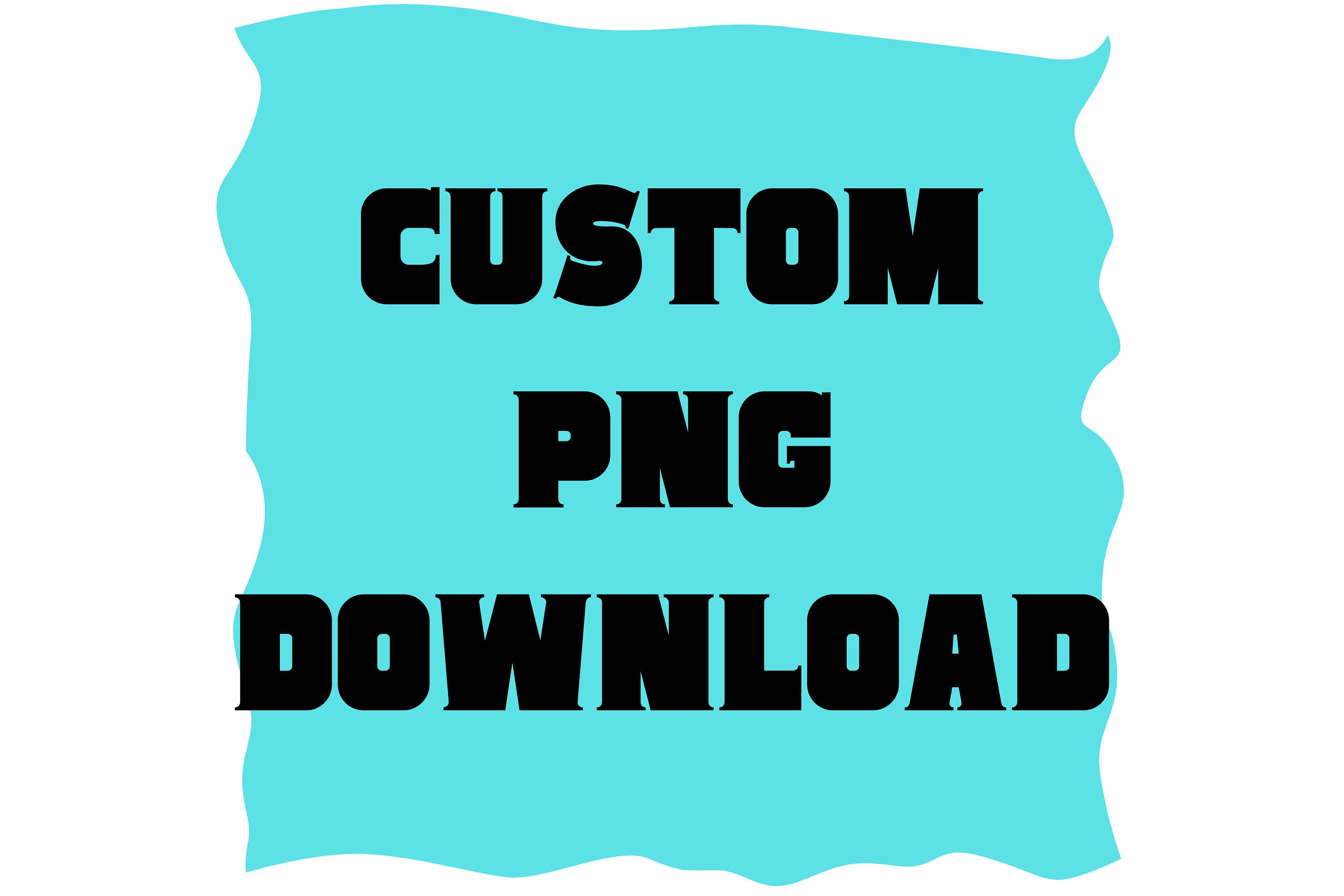 CUSTOM PNG DOWNLOAD - Etsy