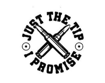 Just the Tip I Promise Decal - Etsy