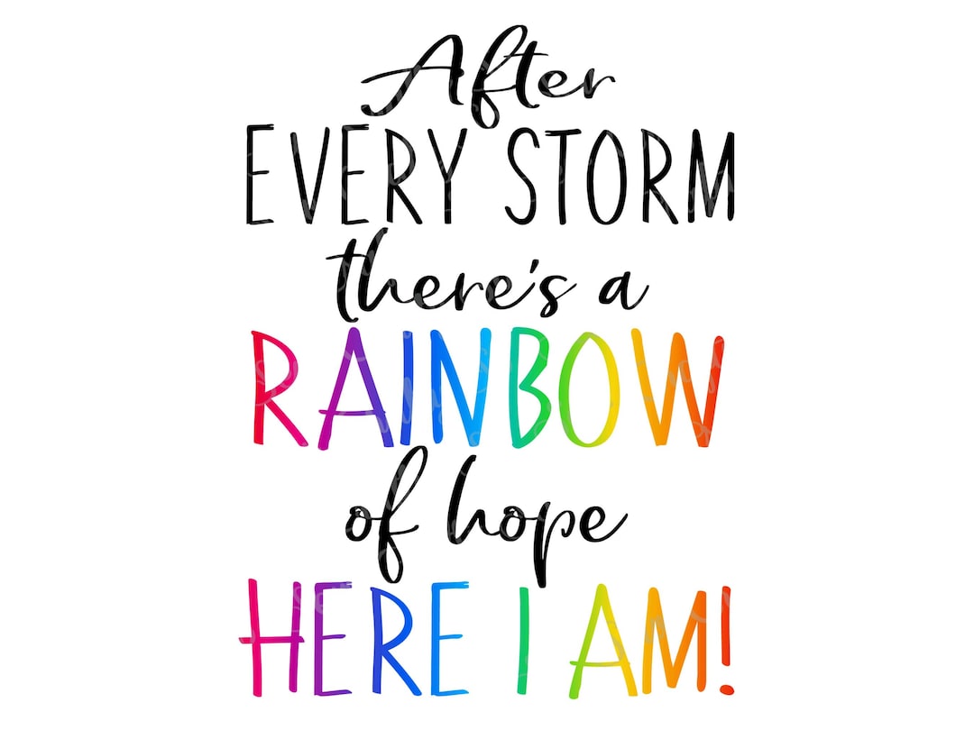 After Every Storm There's A Rainbow of Hope PNG, Rainbow Baby PNG ...