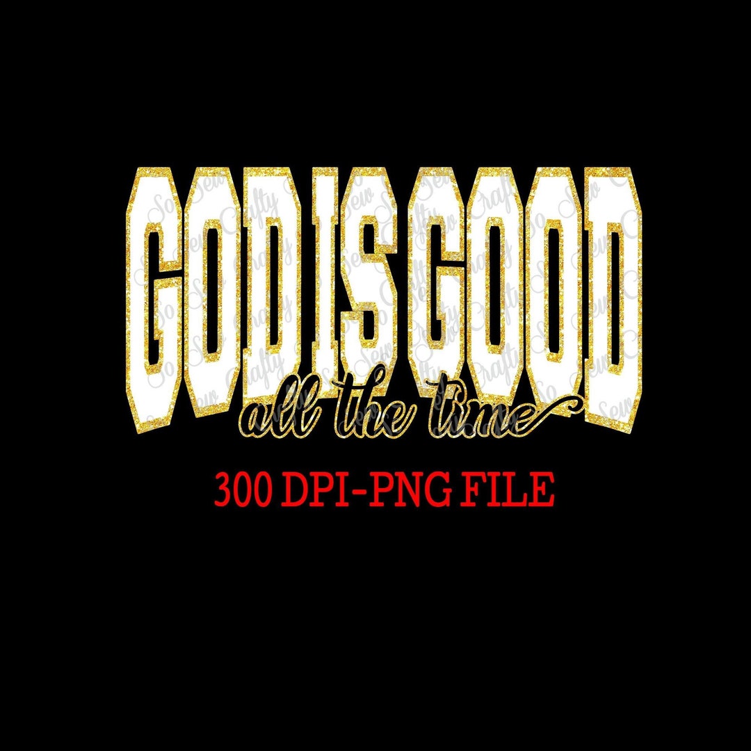 God is Good All the Time Png, God Png, Religious Design, God is Good ...