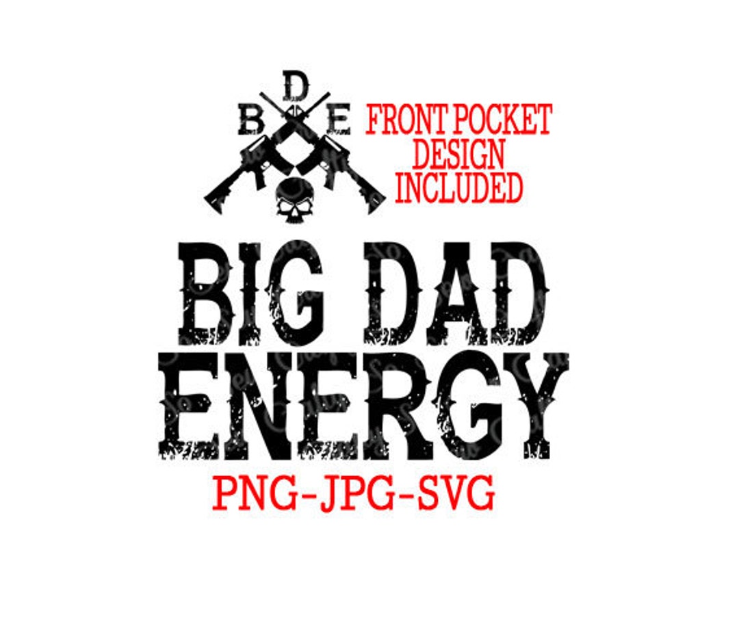 Big Dad Energy Png, Father's Day Png, Big Dad Energy Father's Day Png ...