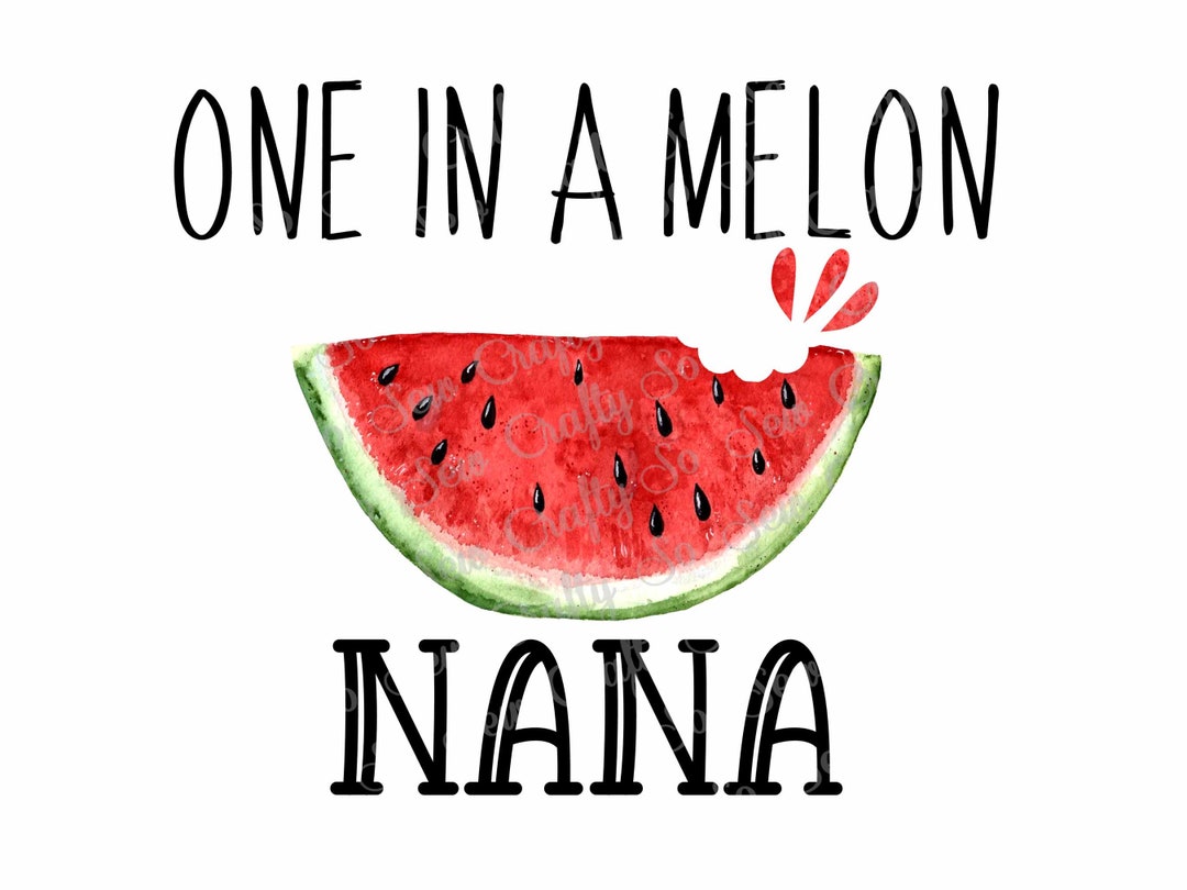 One in a Melon Nana Watermelon PNG, Watermelon Slice Included - Etsy
