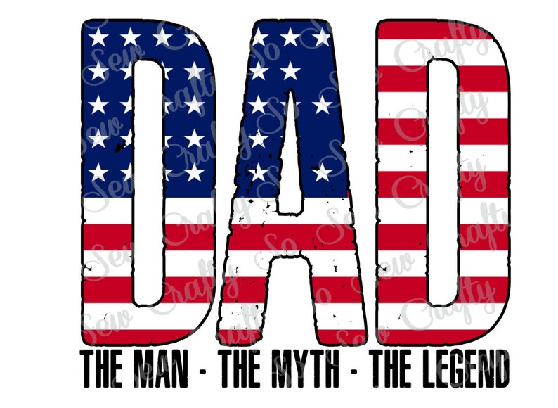 Dad the Man the Myth the Legend American Flag PNG, Father's Day Design ...