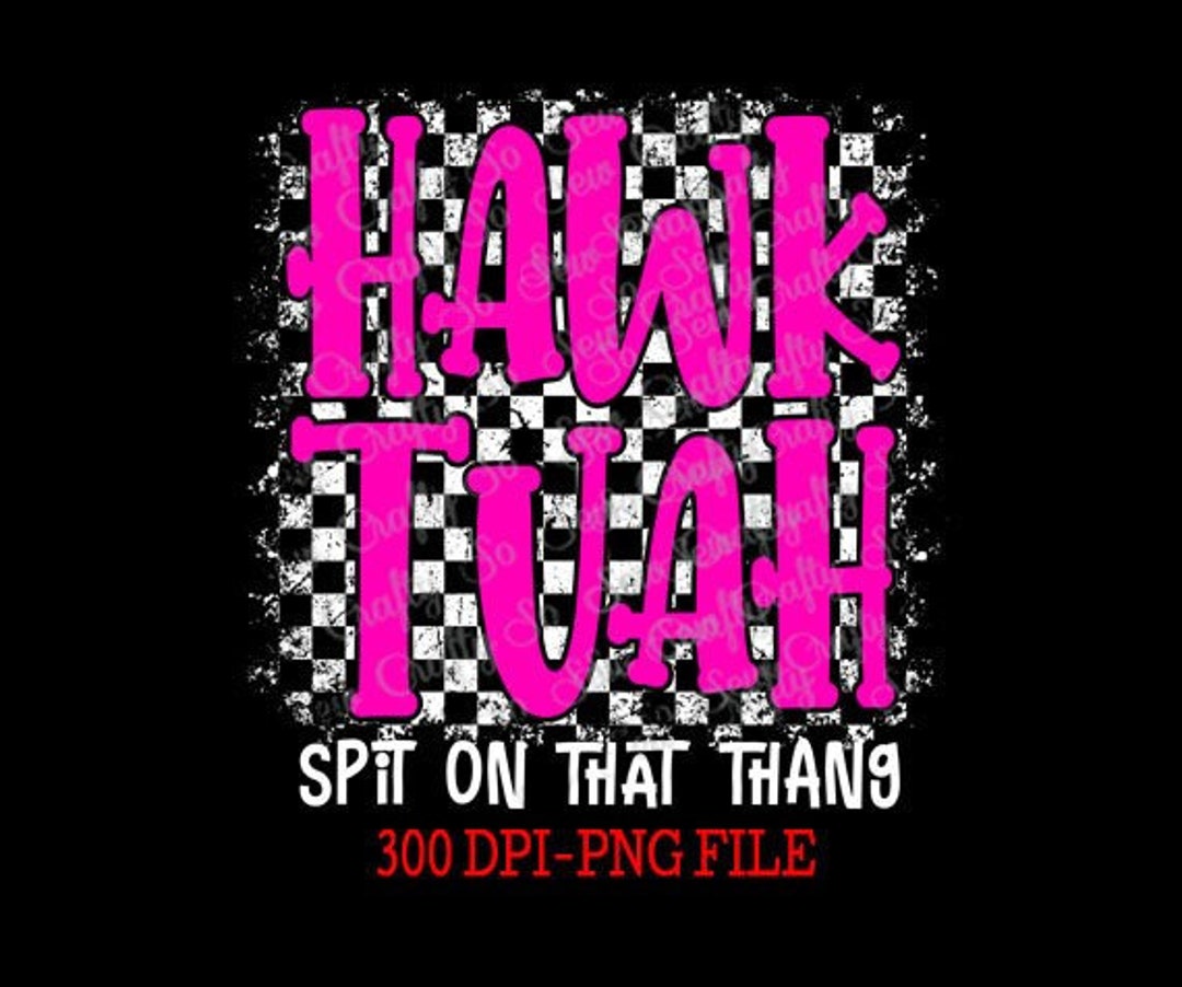 HAWK TUAH Retro Png, Hawk Tuah Png, Funny Shirt Png, Funny Saying Png ...