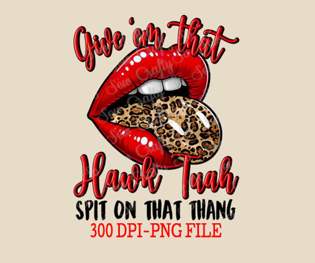Give 'em That HAWK TUAH Png, Hawk Tuah Cheetah Leopard Png, Funny Shirt ...