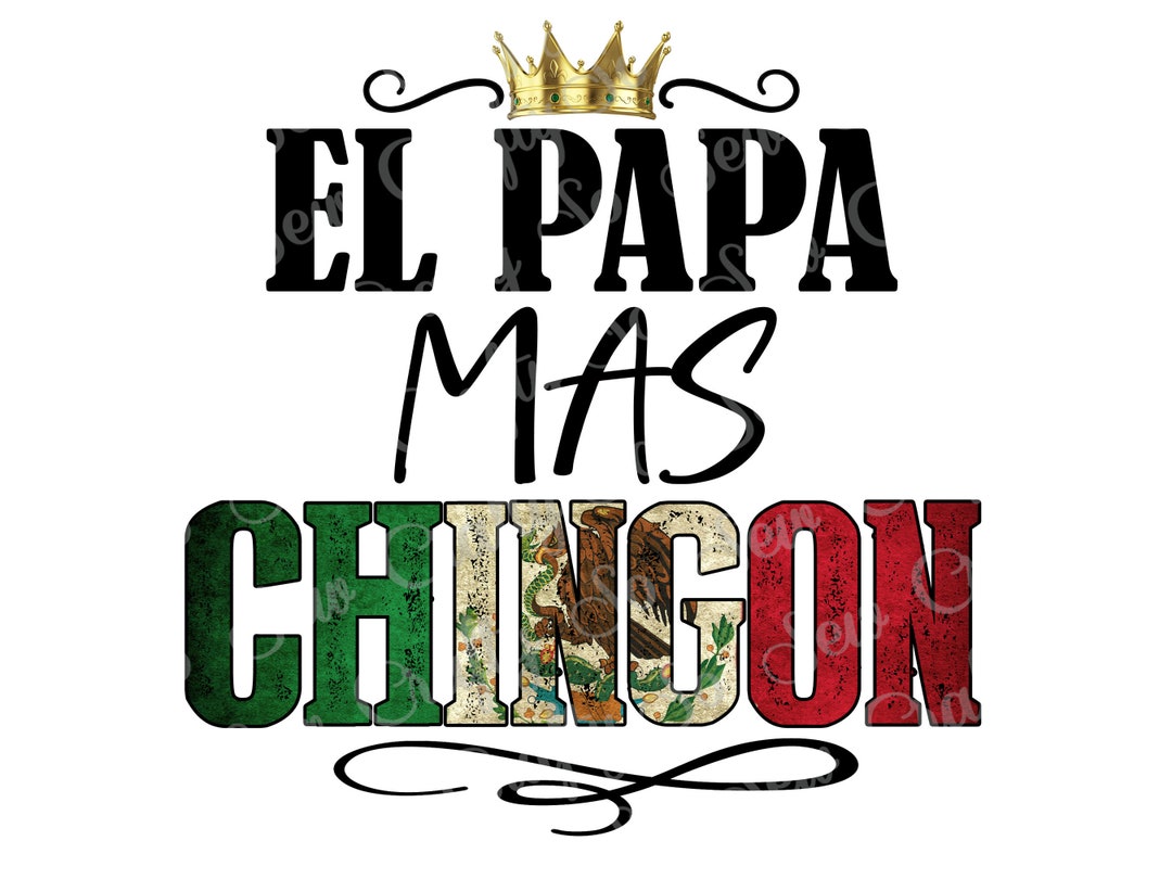 El Papa Mas Chingon PNG, Mexico Flag Design, Father's Day Design ...