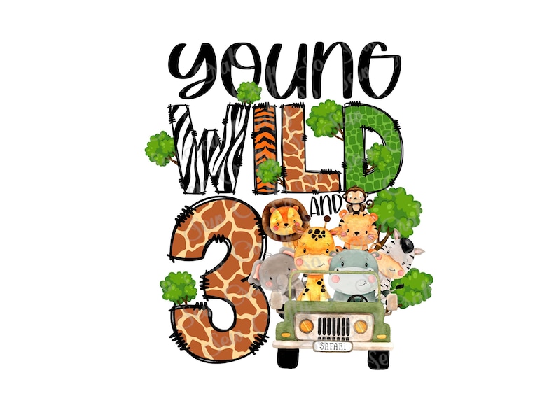 Young Wild and 3 Safari PNG, Birthday Safari Design, Young Wild and 3 ...