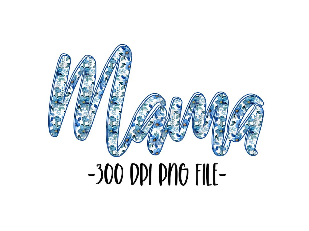 Mama Blue Floral PNG, Mother's Day PNG, Mother's Day Design, Mother's ...