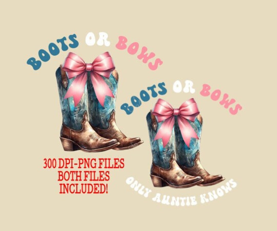 Boots or Bows Png, Boots or Bows Only Auntie Knows Png, Boots or Bows ...