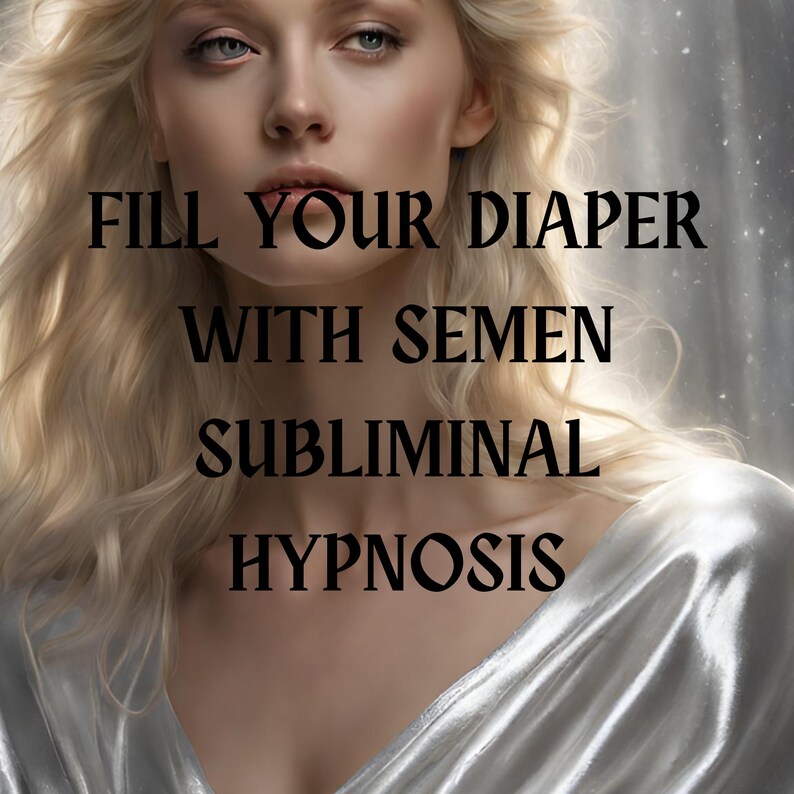 ABDL Subliminal Audio Semen Soak Your Diaper POWERFUL GODDESS Energy Subliminal Hypnosis - Etsy