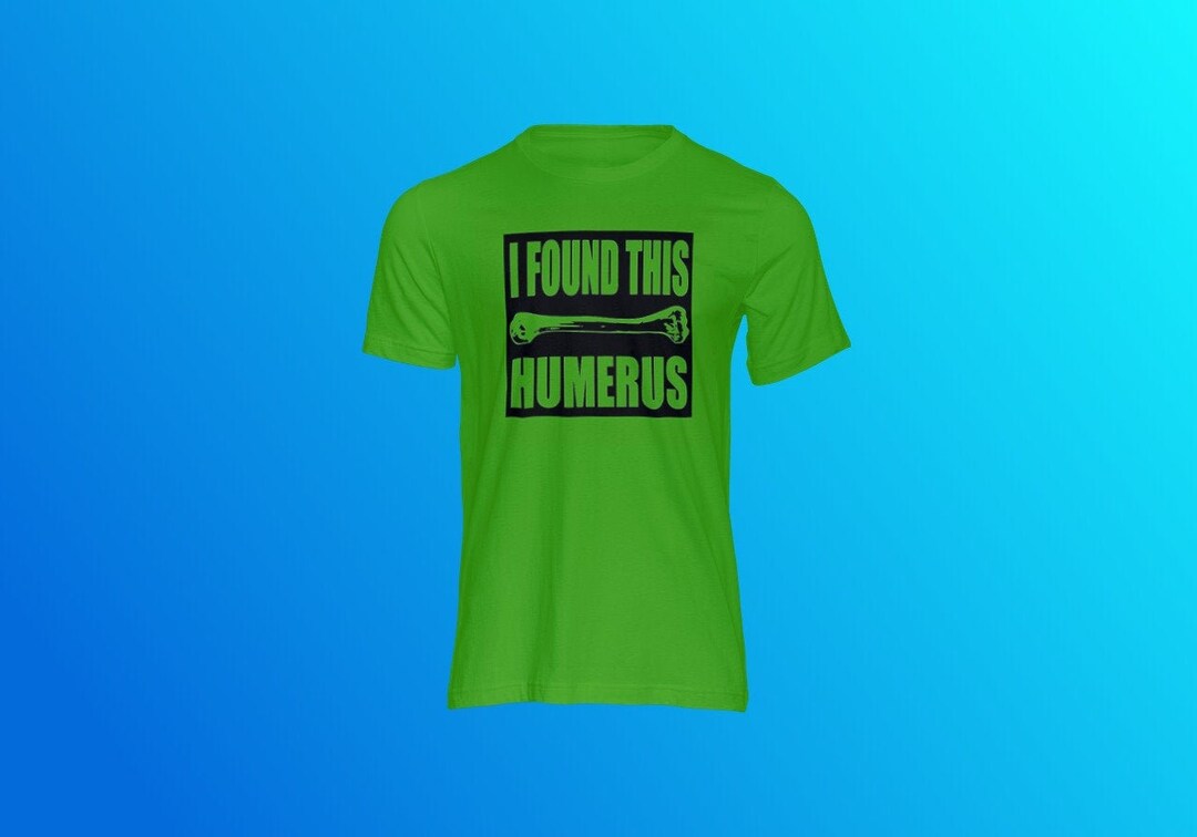 I Found This HUMERUS, Femur Humor, Femur, Bones, Broken Bone Therapy ...