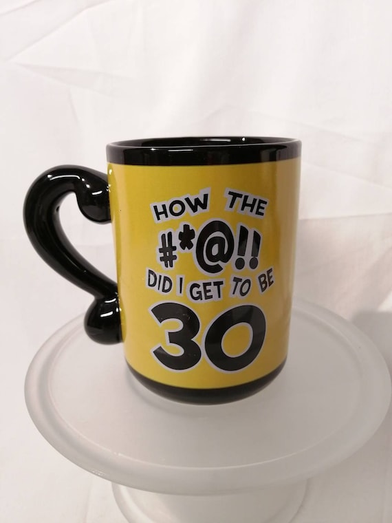 How The Hell Did I Get To Be 30 Coffee MugThirtieth Birthday | Etsy