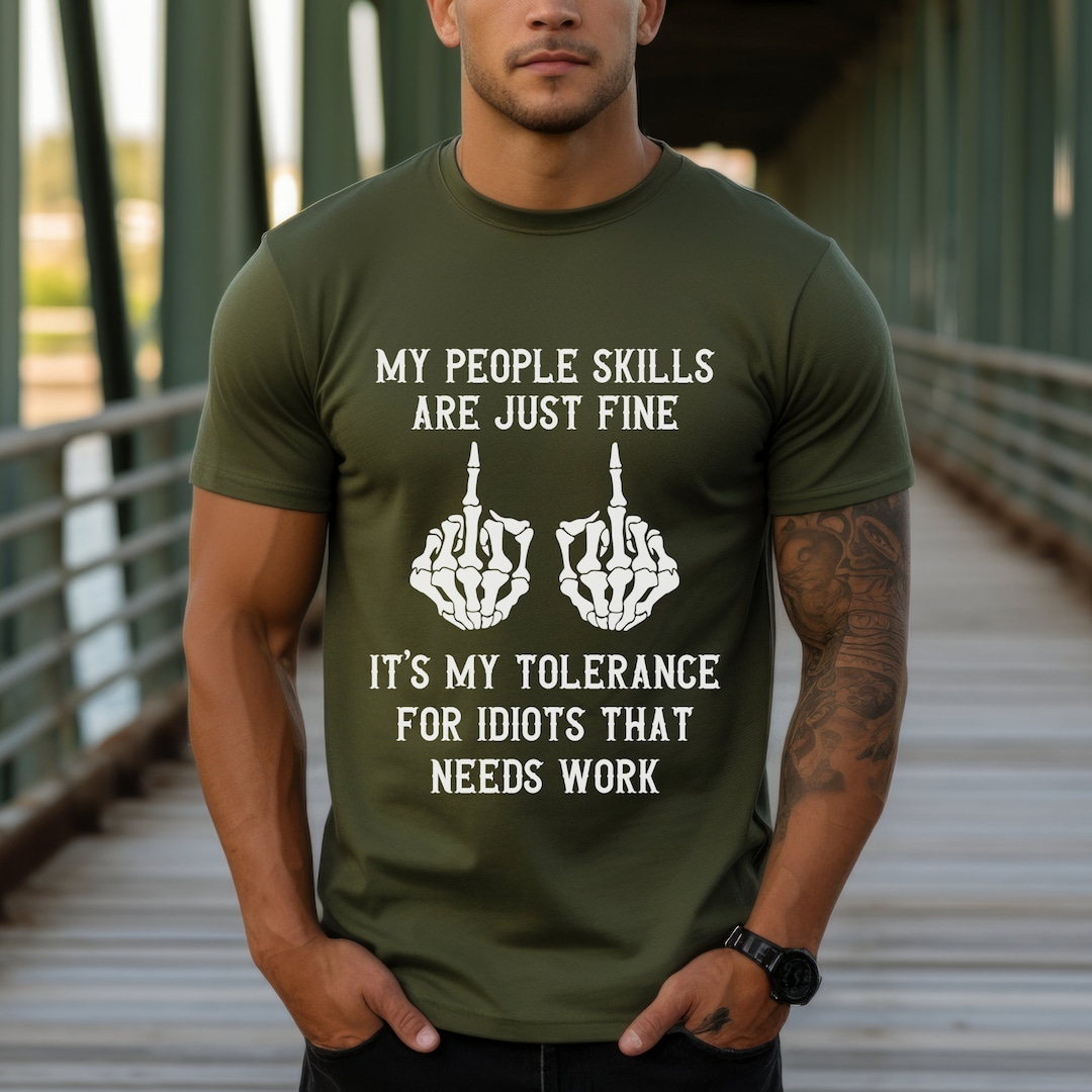 Funny Sarcastic Shirt, Attitude Shirt, Adult Humor My People Skills Are ...