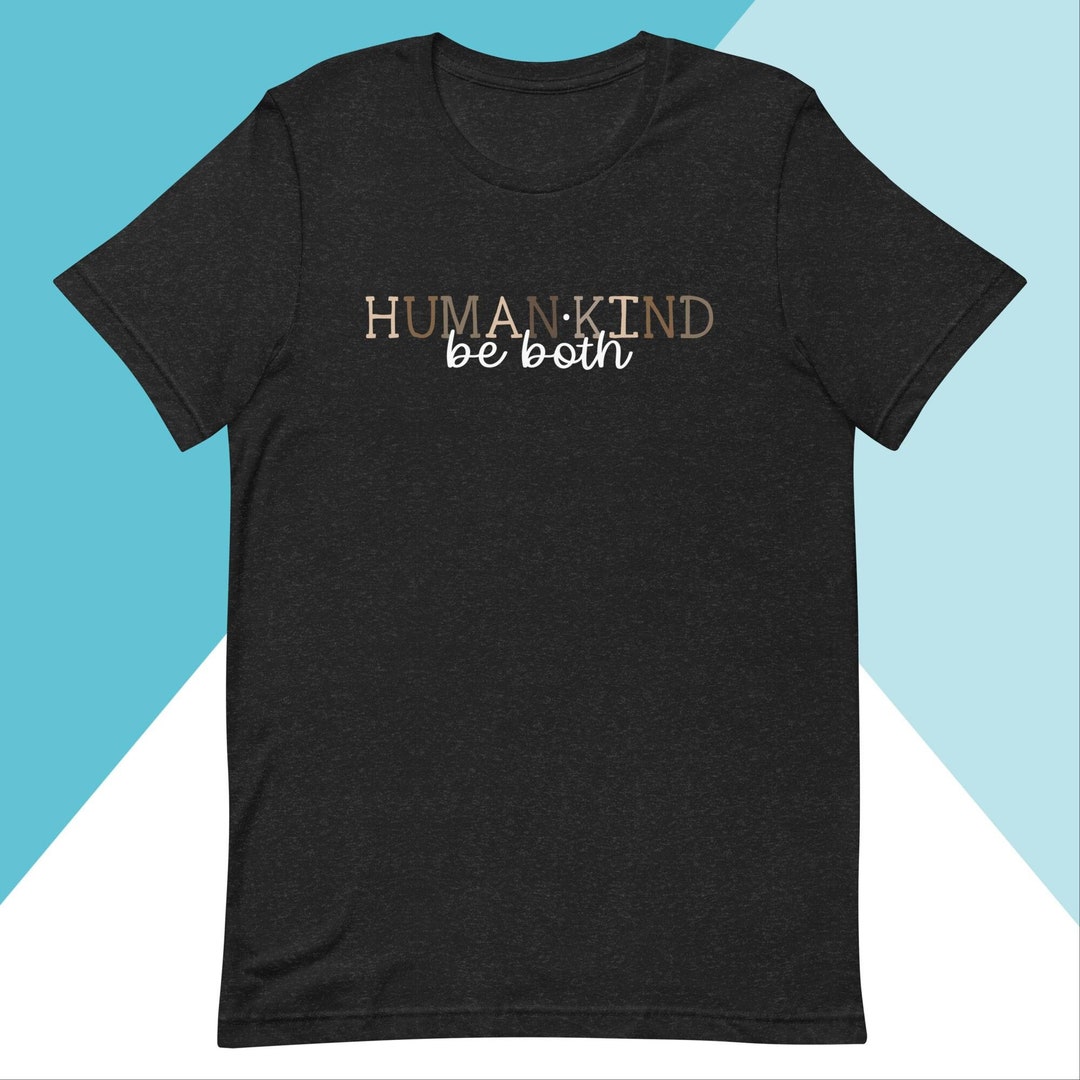 Human Kind, Be Both BLM Unisex Shirt - Etsy