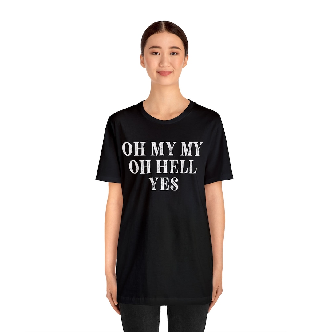 Oh My My Oh Hell Yes Classic Rock N Roll T-shirt - Etsy