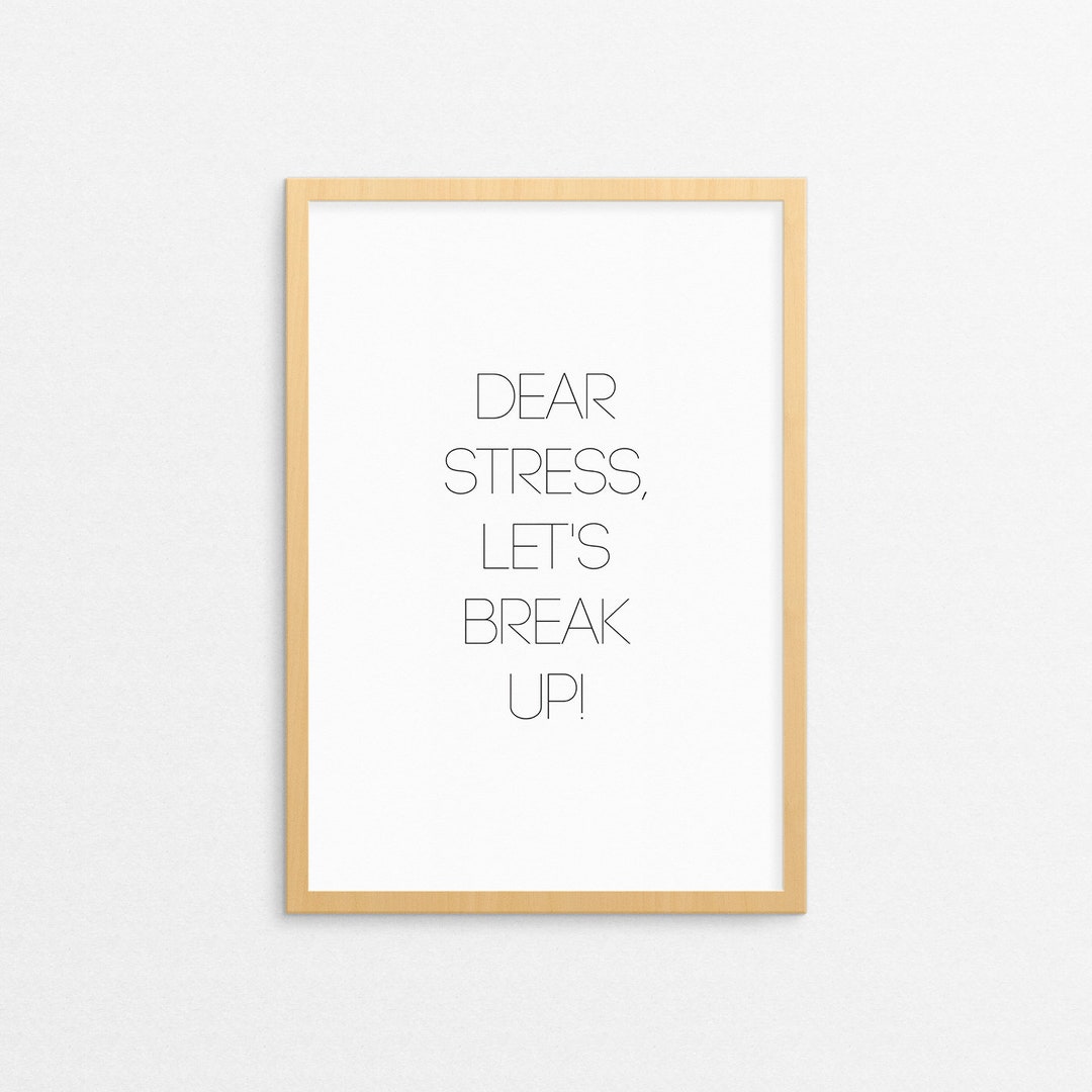 Dear Stress Lets Break up Printable Wall Art, Inspirational Antistress ...