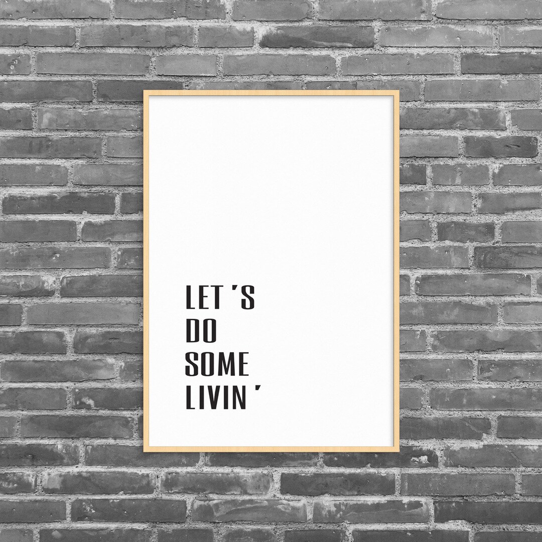 Let's Do Some Living , Inspirational Print, Motivational Words ...