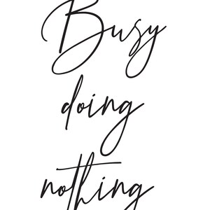 Busy Doing Nothing Printable Design. Handwriting Lazy Quote Print - Etsy
