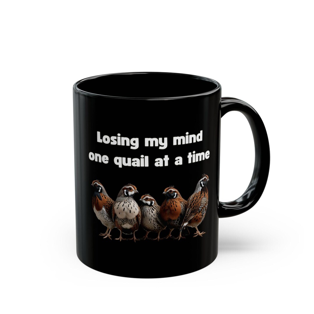 Quirky Quail Mug - "losing My Mind One Quail at a Time" - Humorous ...