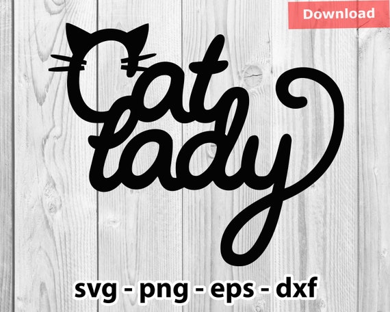 Cat Lady Svg Png Dxf Eps Instant Download for Print Cut | Etsy