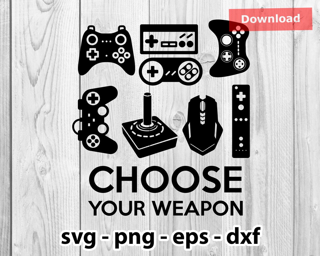 Choose Your Weapon Svg Png Dxf Eps Instant Download for Print Cut ...