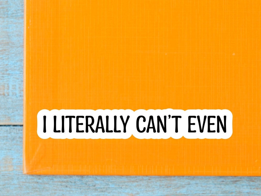 Funny Sarcastic Word Stickers, “I Literally Can’t Even”, Water Bottle ...